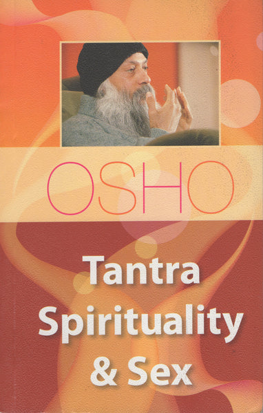 Tantra Spirituality And Sex By Osho Bhagwan Shree Rajneesh New